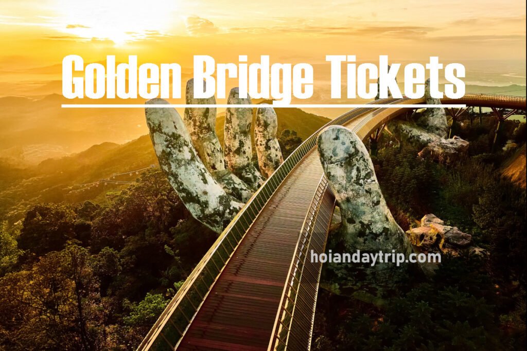 Golden Bridge Vietnam Tickets: Prices, Places to Buy, Inclusions & More